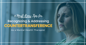 4 Must-Know Tips for Recognizing and Addressing Countertransference As ...
