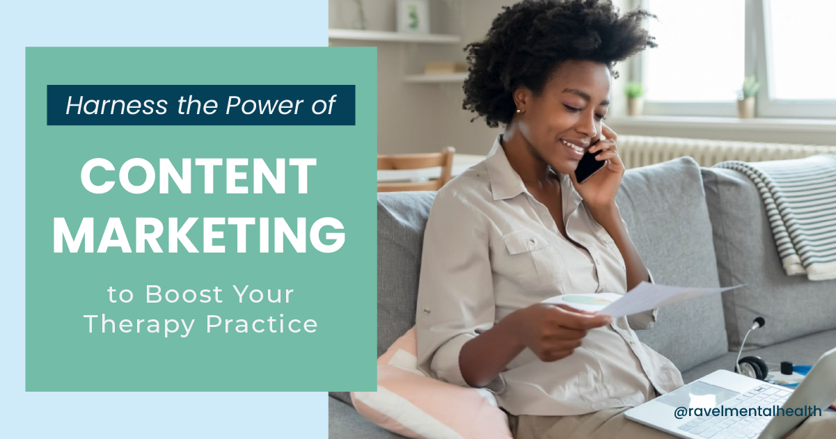 Harness the Power of Content Marketing to Boost Your Therapy Practice ...